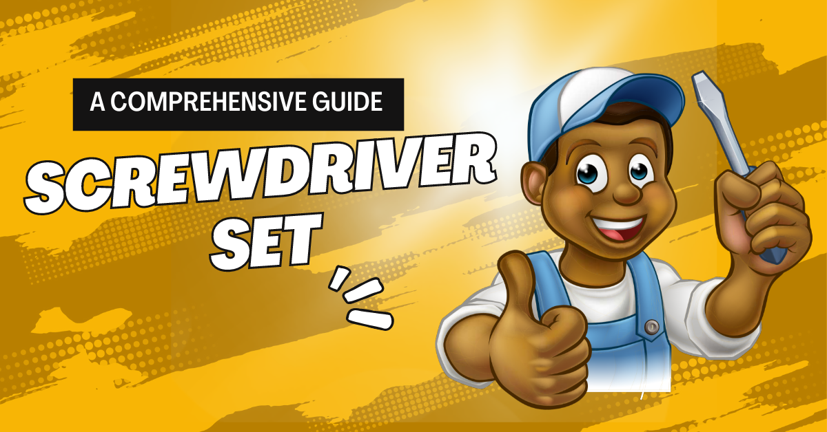 Screwdriver Set: A Comprehensive Guide in 2023